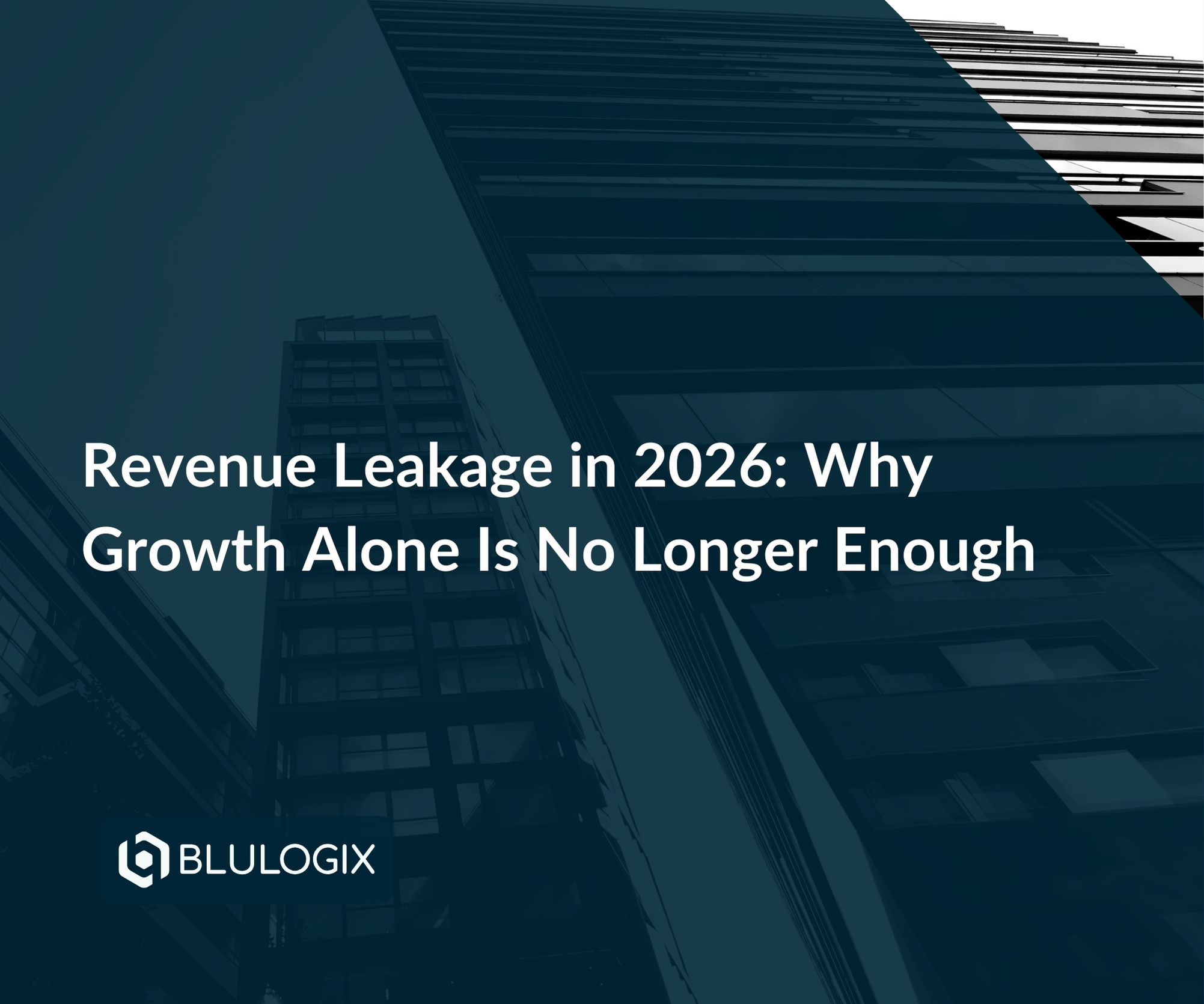Revenue Leakage in 2026: Why Growth Alone Is No Longer Enough