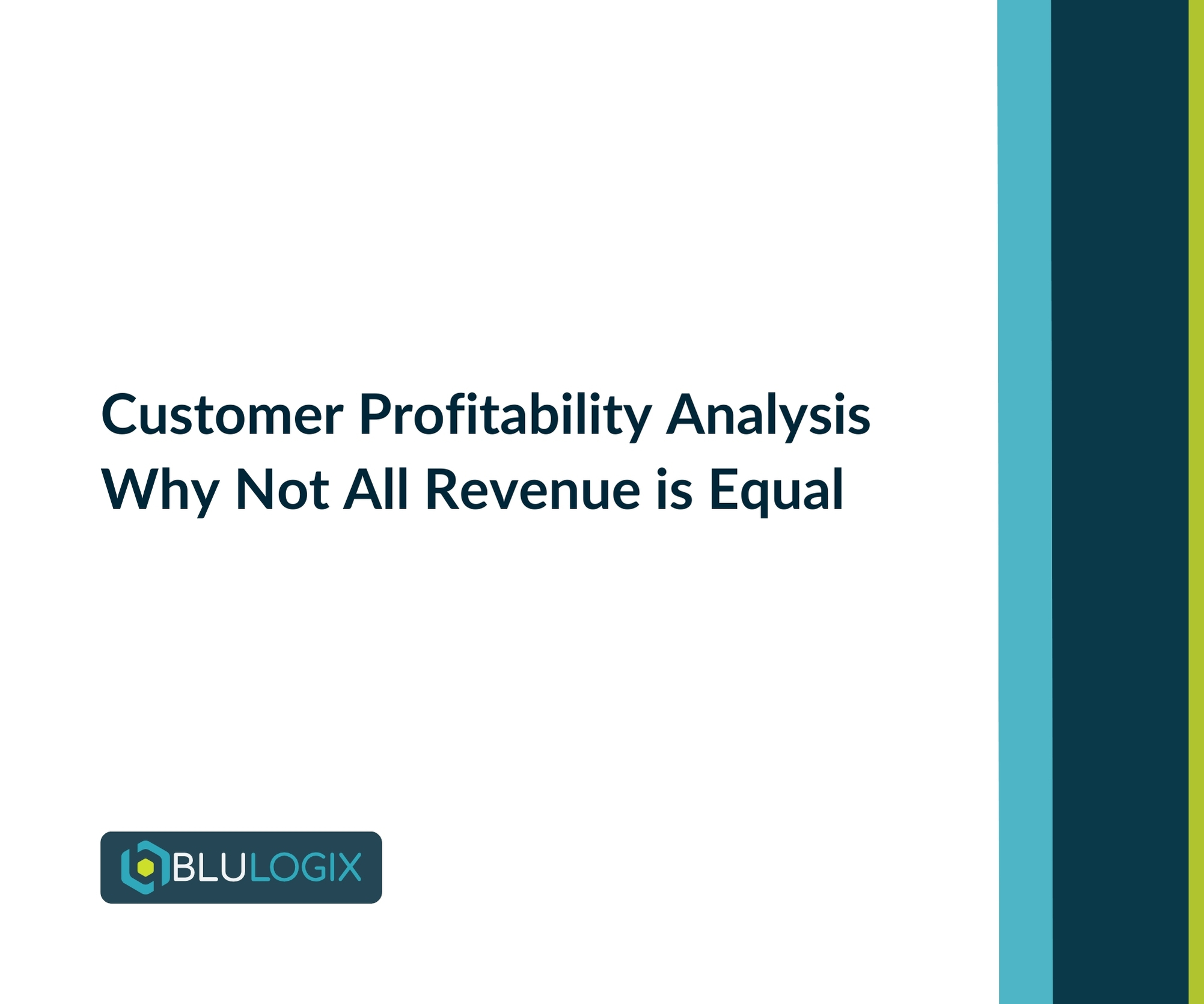 Not All Revenue is Equal; Are Your Best Customers Truly Profitable?