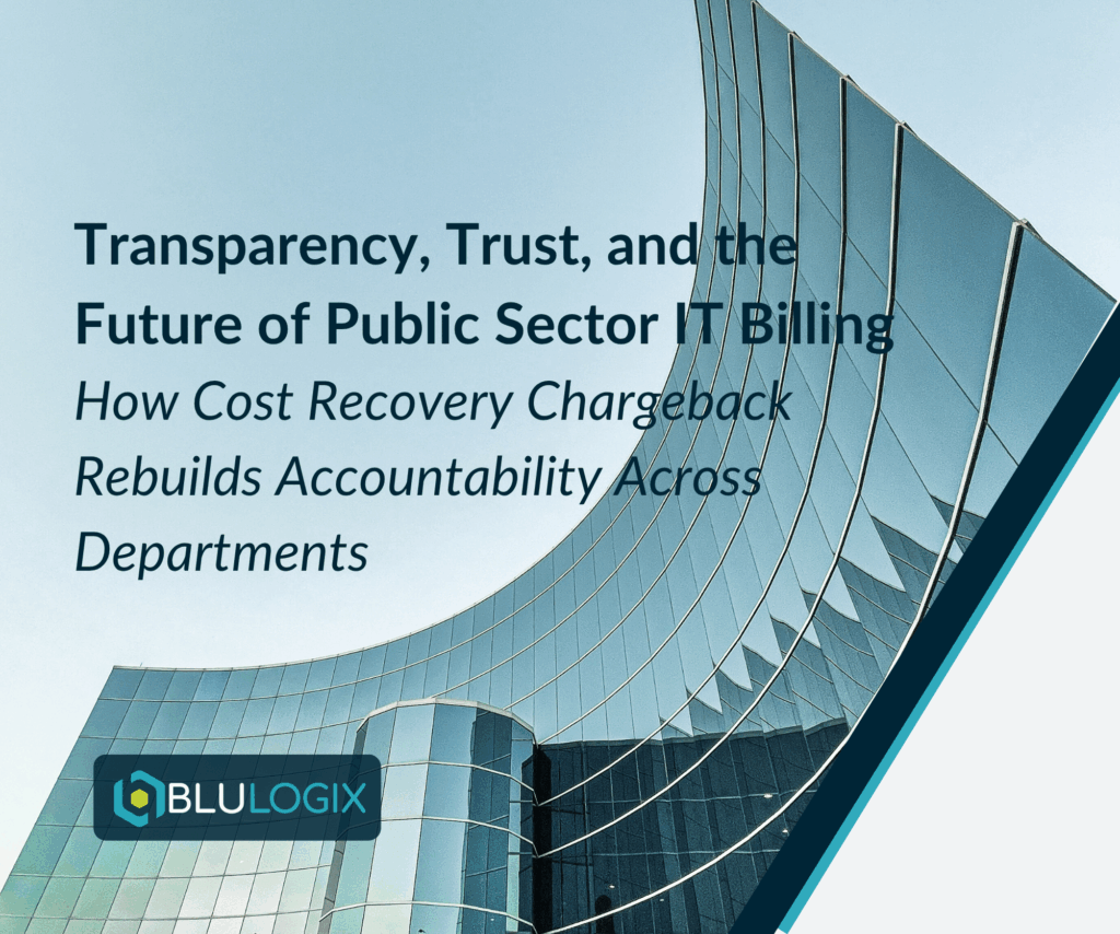 How Cost Recovery Chargeback Builds Public Sector IT Transparency